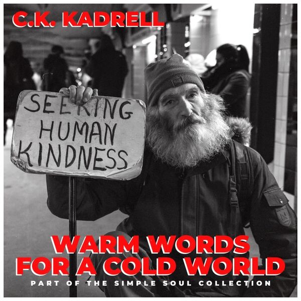 C K Kadrell Warm Words For A Cold World C K Kadrell Warm Words For A Cold World